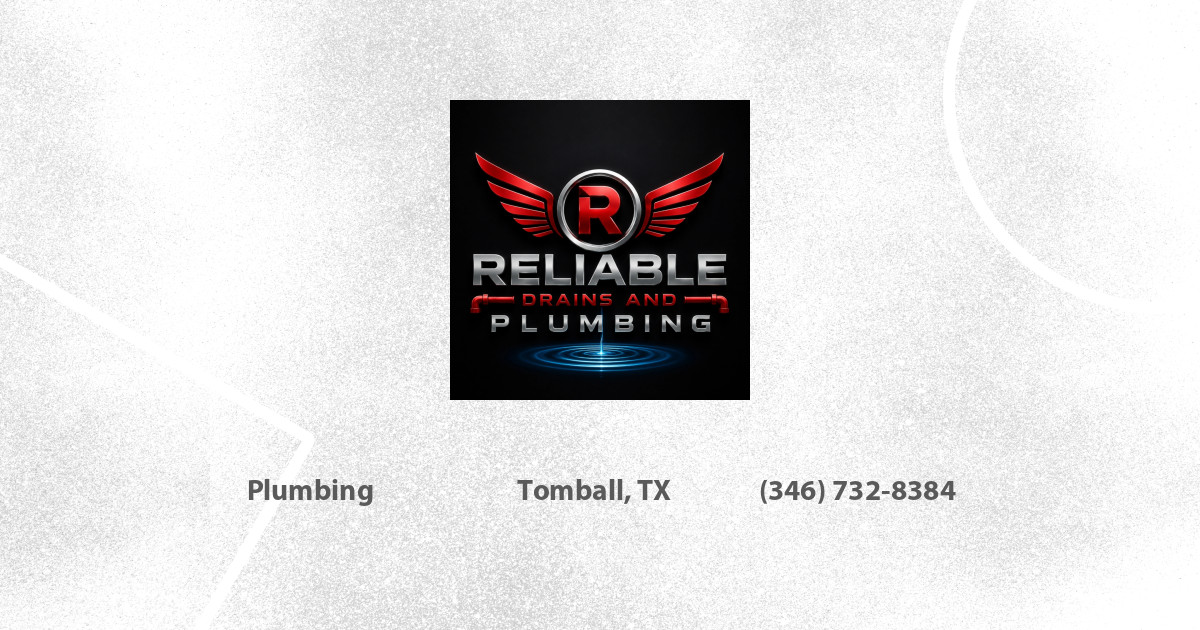 Reliable Drains And Plumbing, LLC. | Tomball Plumbing Company